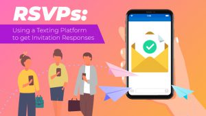 RSVPs: Using A Texting Platform To Get Invitation Responses
